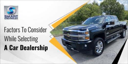 Factors for Selecting the Right Car Dealership | Smart Chevrolet